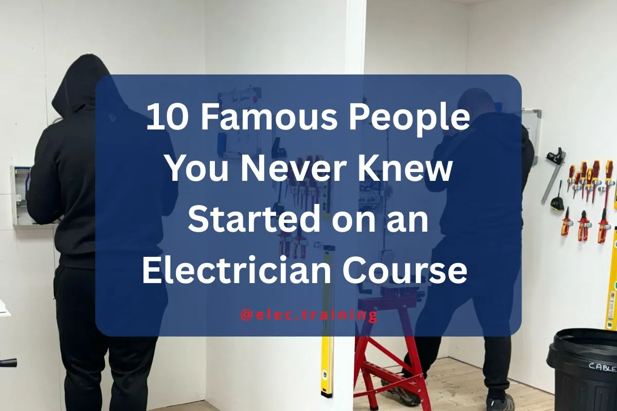 10 Famous People You Never Knew Started on an Electrician Course - Elec ...