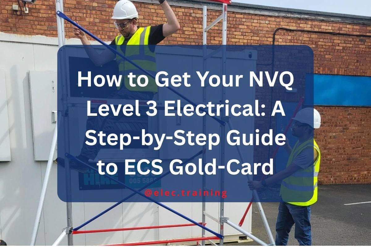 How to Get Your NVQ Level 3 Electrical: A Step-by-Step Guide to ECS ...