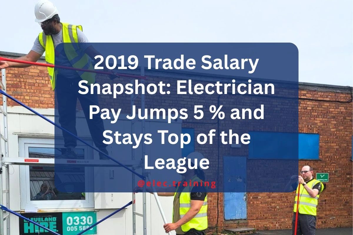 2019 Trade Salary Snapshot: Electrician Pay Jumps 5 % and Stays Top of the League - Elec Training