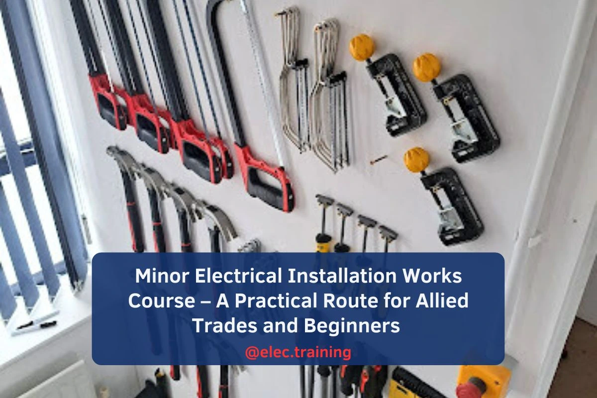 Minor Electrical Installation Works Course – A Practical Route for ...