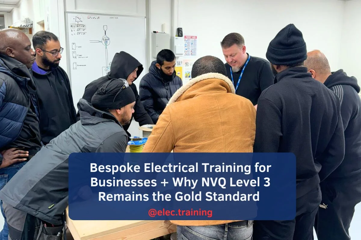 Bespoke Electrical Training for Businesses + Why NVQ Level 3 Remains the Gold Standard - Elec ...
