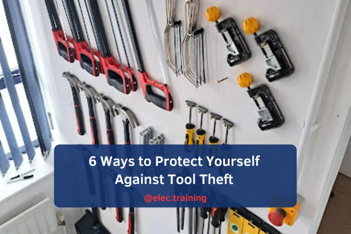6 Ways to Protect Yourself Against Tool Theft - Elec Training