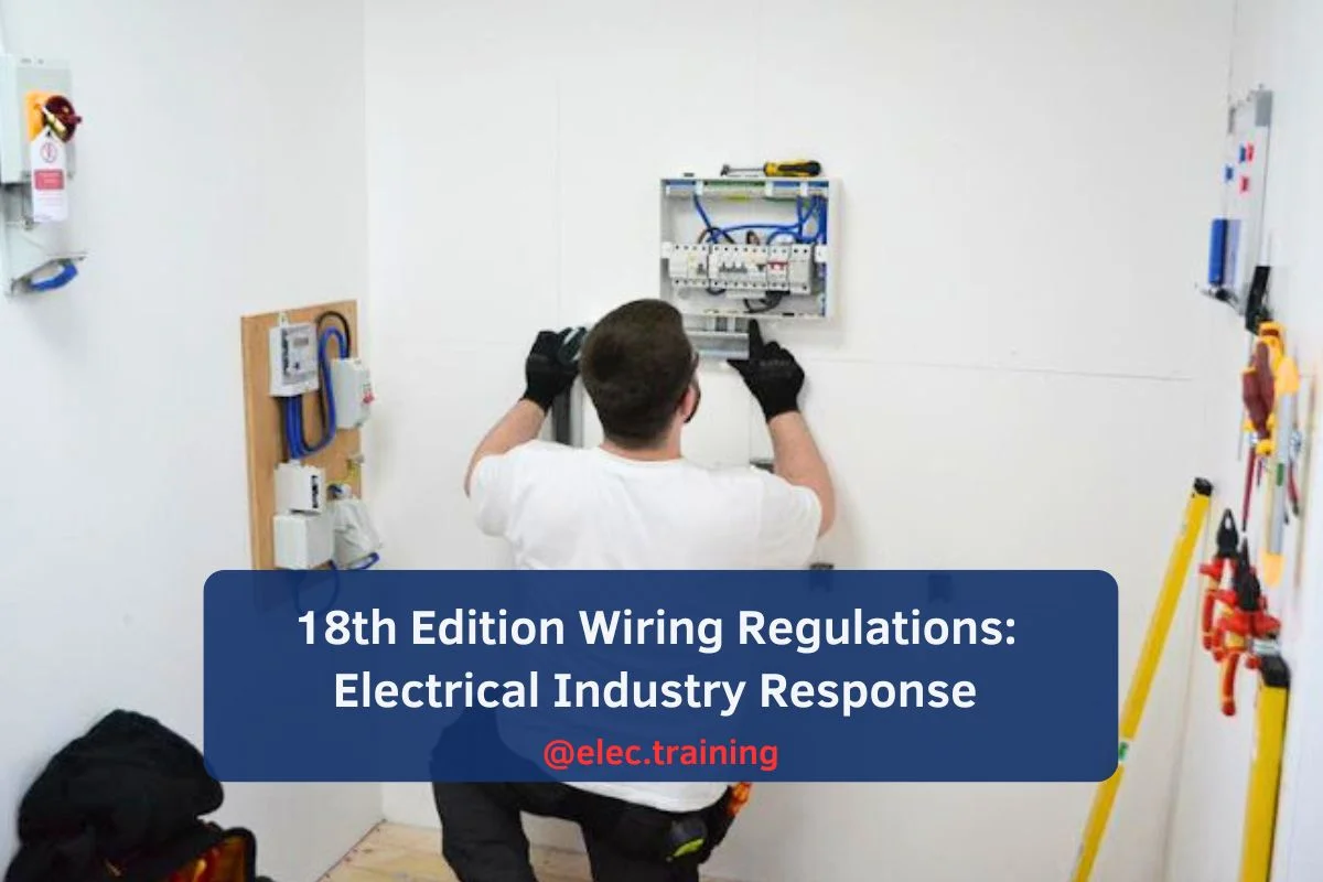 18th Edition Wiring Regulations: Electrical Industry Response - Elec ...